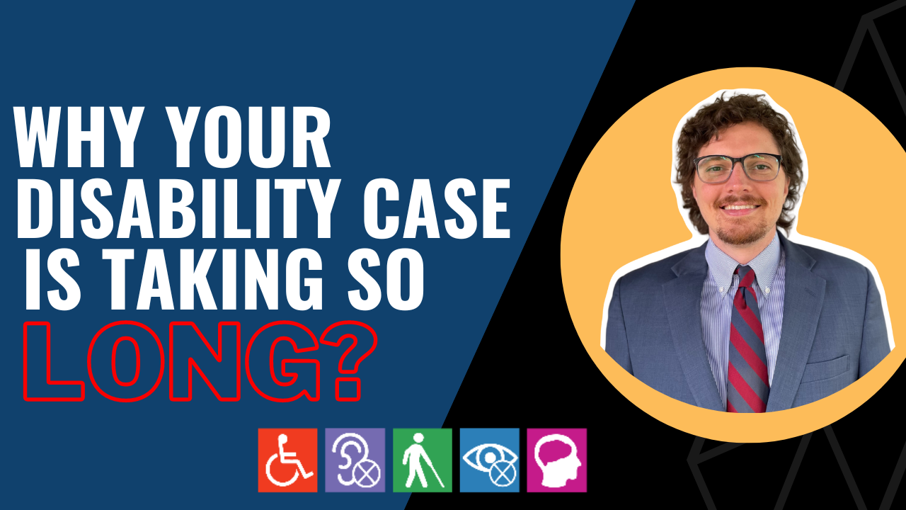 Why Your Disability Case is Taking so Long? – Brad Thomas Disability